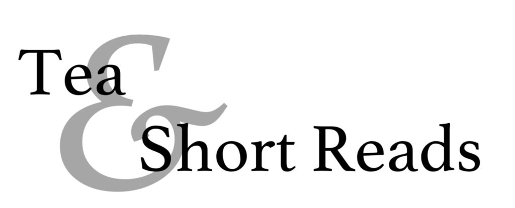 Tea & Short Reads